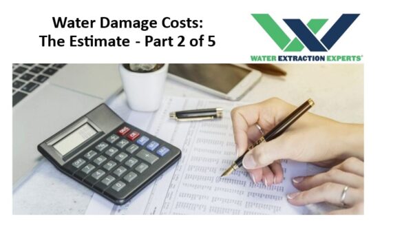 Water Damage Costs: The Estimate - Part 2 of 5 - Water Extraction Experts