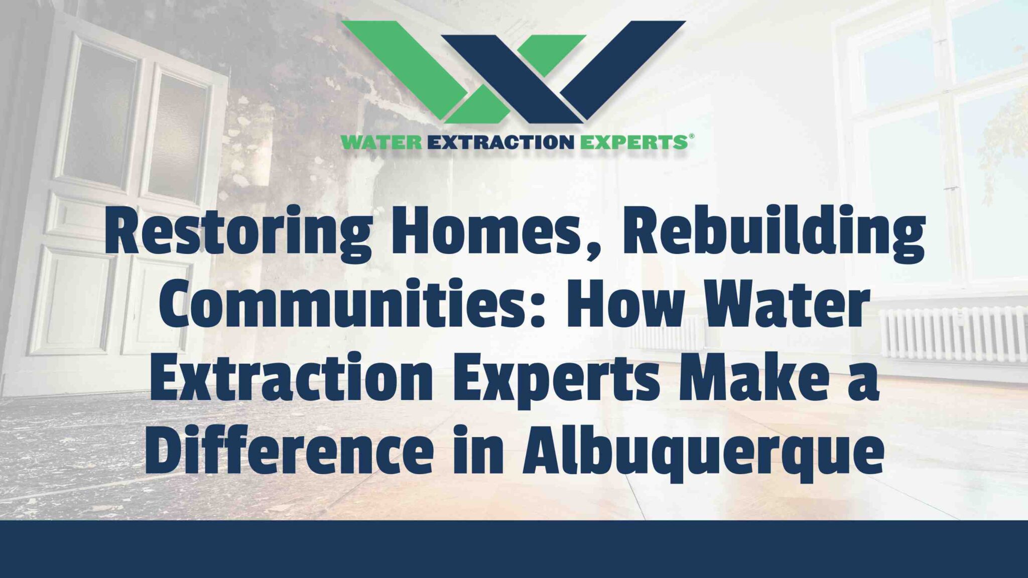 Restoring Homes, Rebuilding Communities: How Water Extraction Experts ...